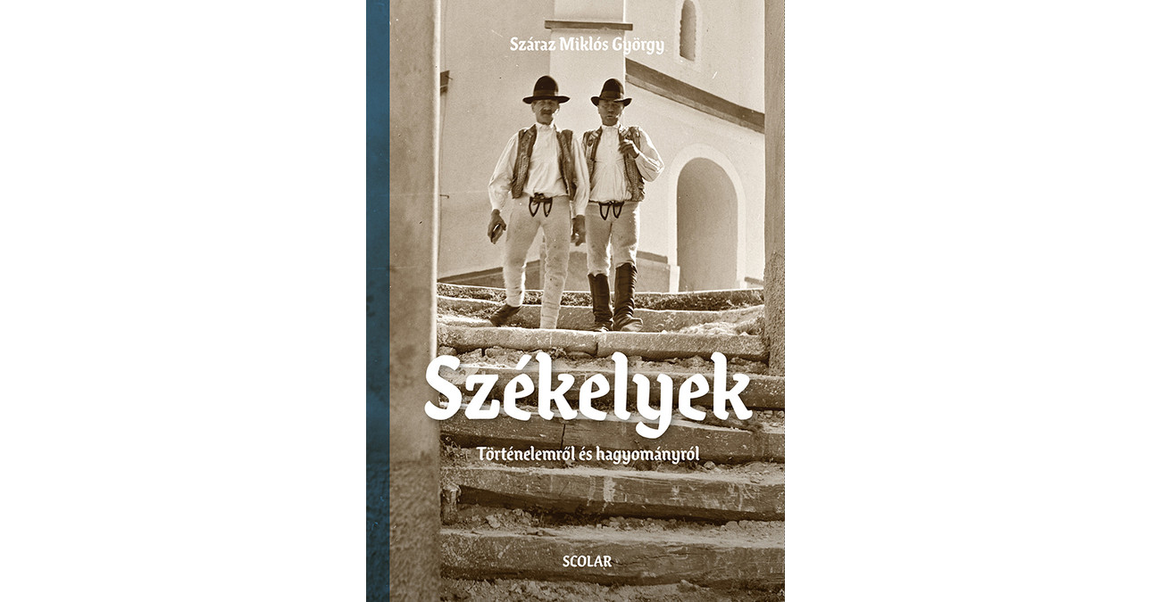 Székelyek (illusztrált kiadás) - Társadalomtudományok - Scolar Kiadó