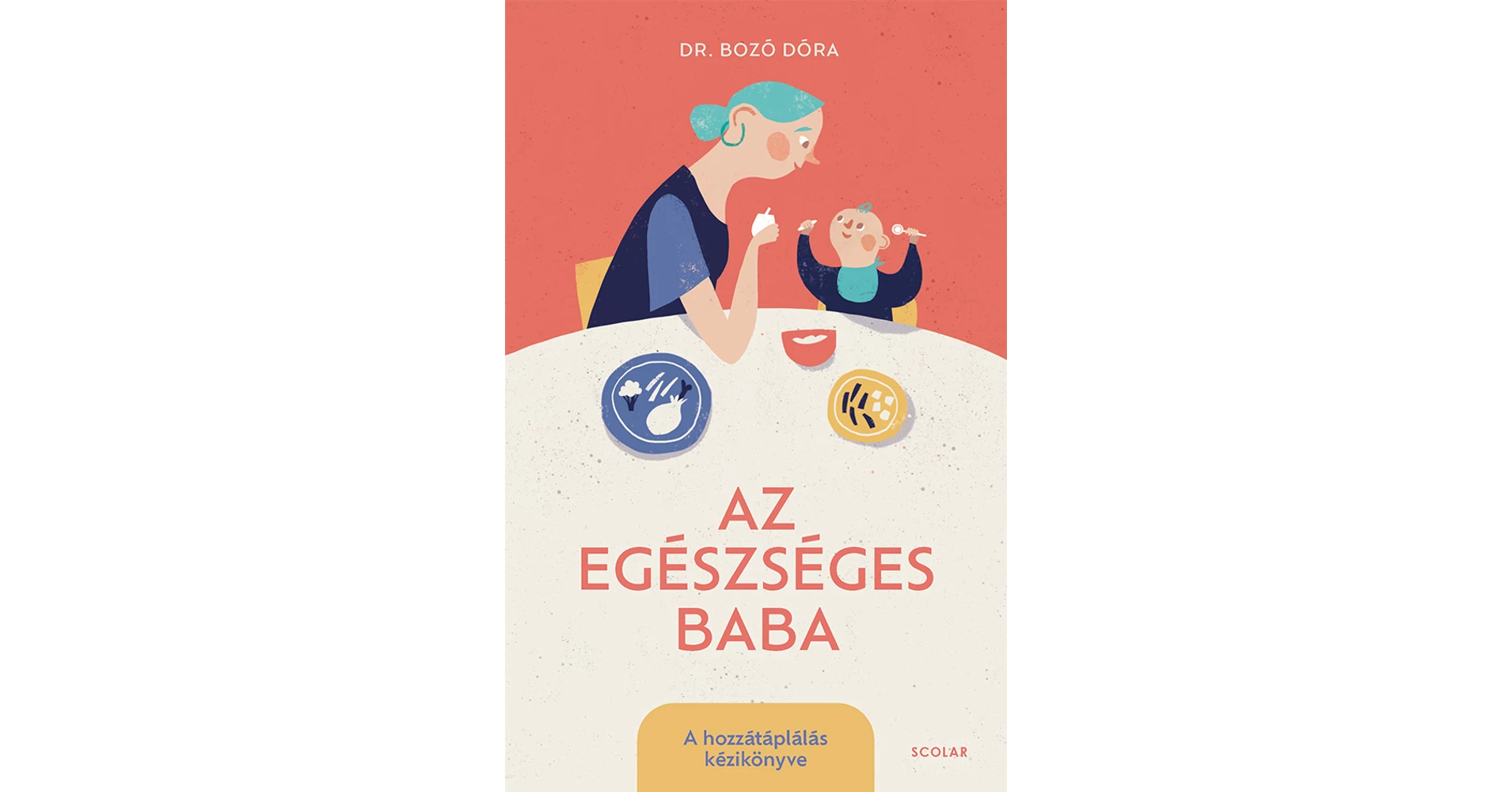 Az egészséges baba – A hozzátáplálás kézikönyve - Egészséges életmód ...