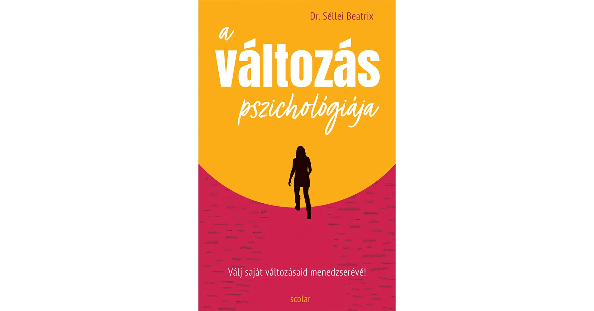 A változás pszichológiája – Válj saját változásaid menedzserévé ...