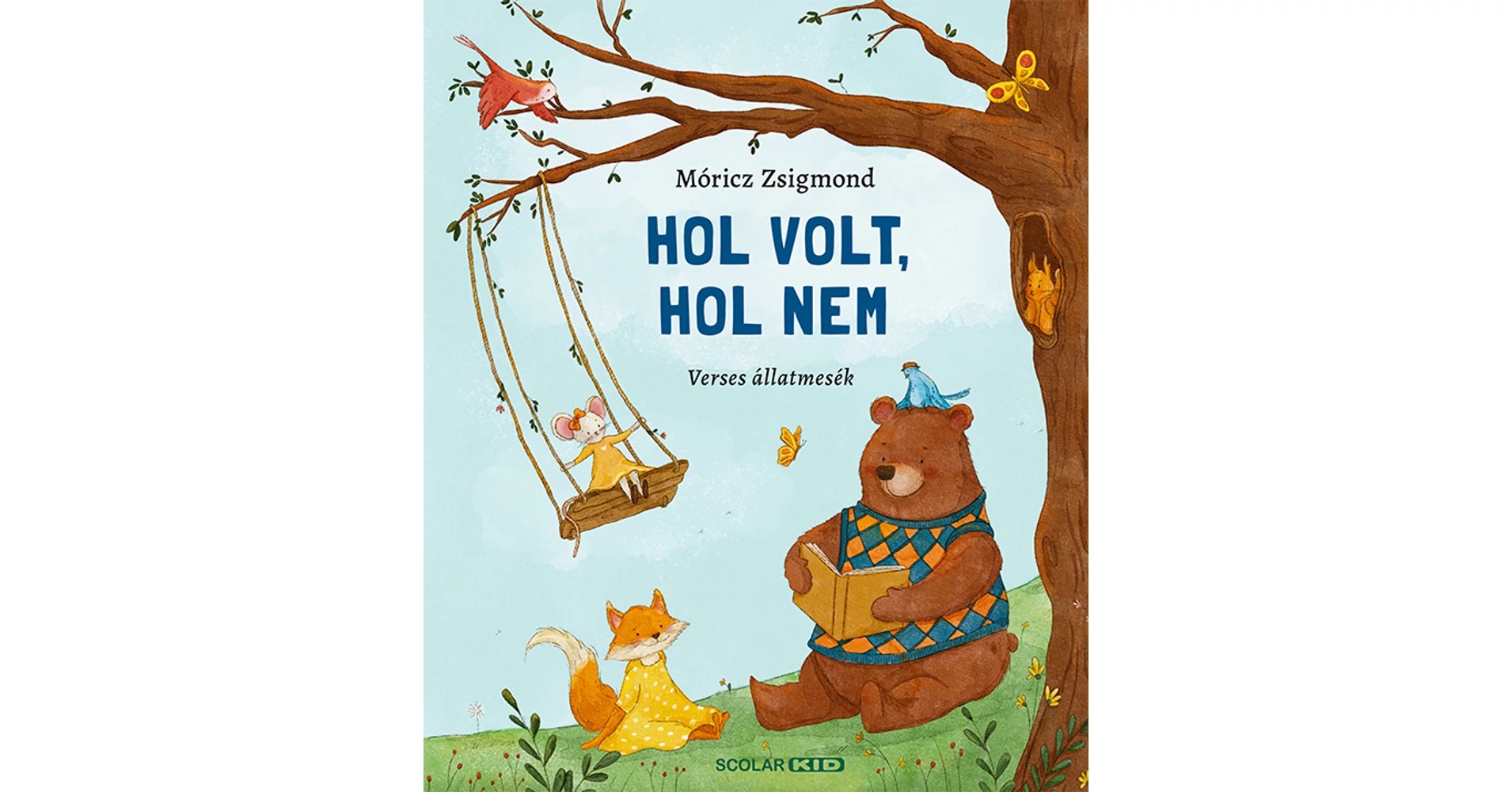 Hol volt, hol nem – Verses állatmesék - Mesegyűjtemények - Scolar Kiadó